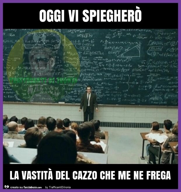 Vastità del cazzo che me ne frega - Facciabuco.com