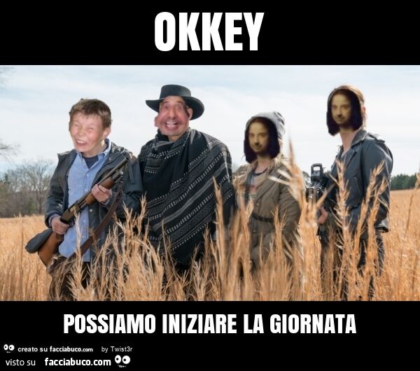 Okkey possiamo iniziare la giornata - Facciabuco.com