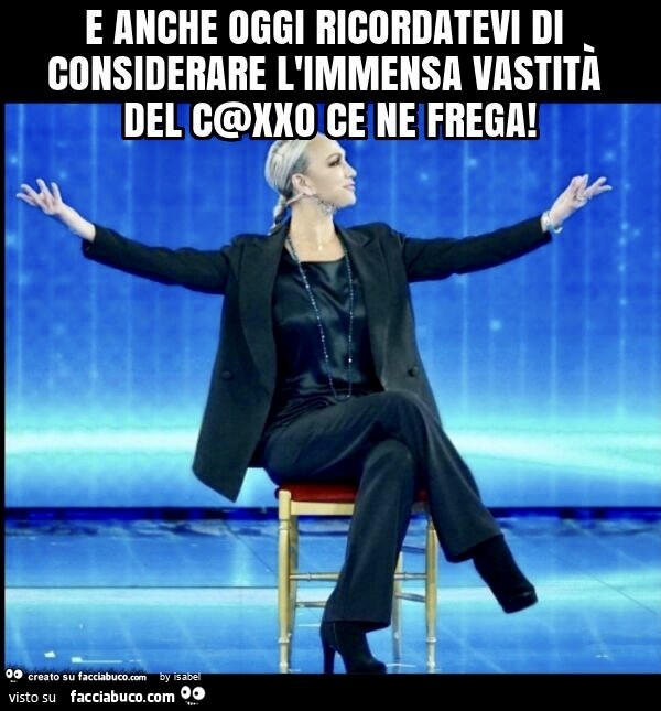 Tutti i meme sulla Vastità del cazzo che me ne frega - Facciabuco.com